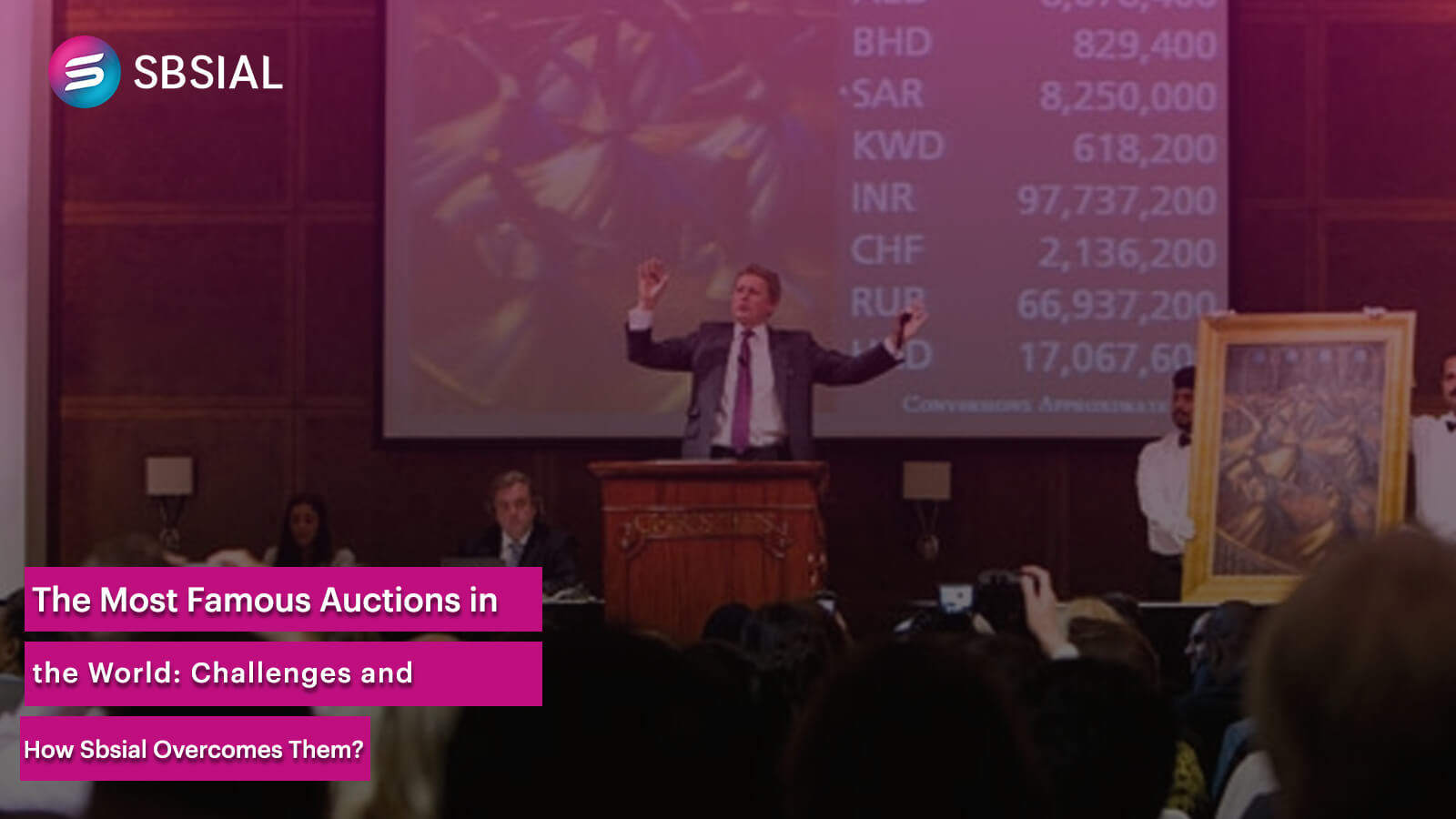 The world's most famous auctions: challenges and how does Sbsial ...